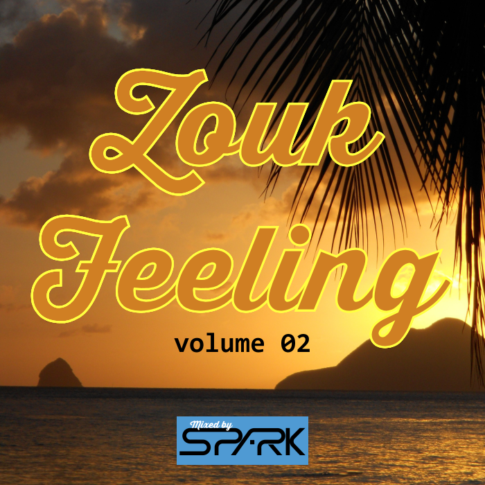Zouk Feeling volume 2 la révélation | Spark 972 (DJ ?)